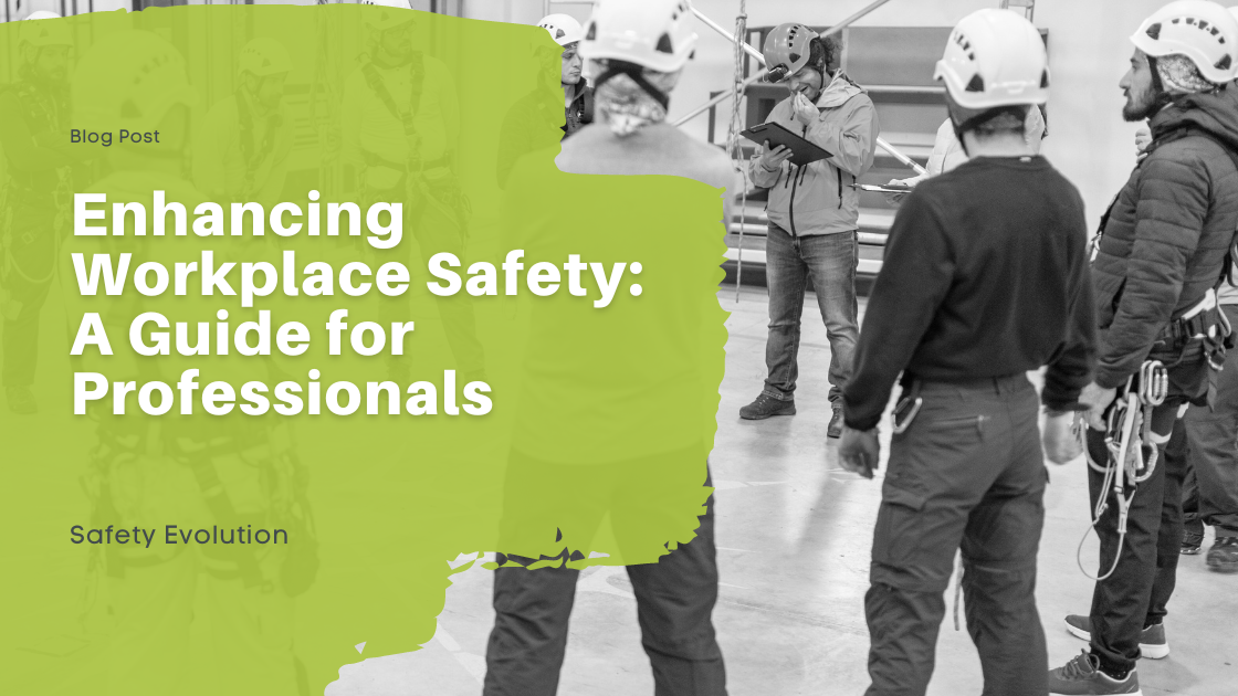 Enhancing Workplace Safety: A Guide for Professionals Enhancing Workplace Safety: A Guide for Professionals